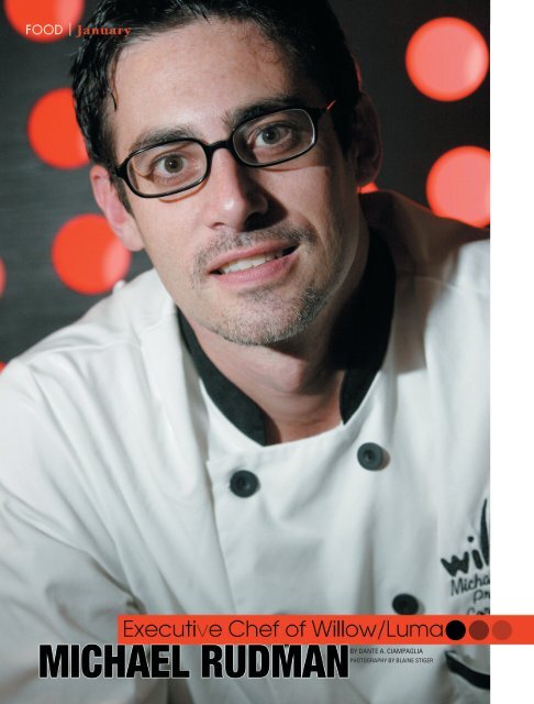 Michael Rudman, Executive Chef of Willow/Luma, January 2005