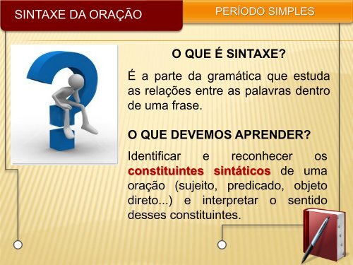 SINTAXE DA ORAÇÃO O QUE É SINTAXE? É a ... - Colégio Impacto