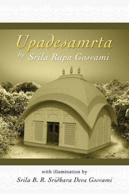 Upadesamrta of Srila Rupa Goswami with illuminations by Swami ...