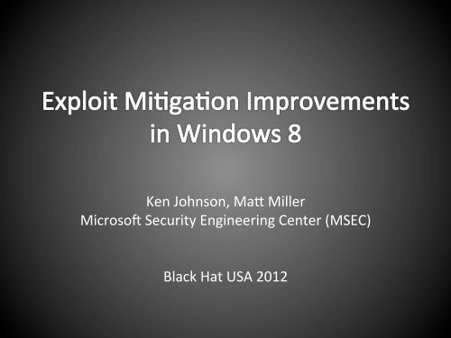 Ken Johnson, MaF Miller Microsoft Security Engineering ... - Black Hat