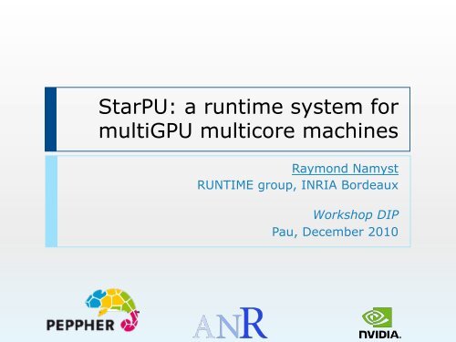 StarPU: a runtime system for multiGPU multicore ... - Site INRIA - UPPA