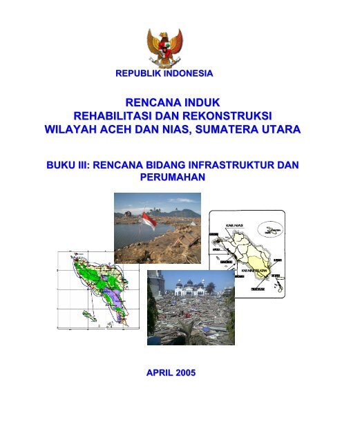 RENCANA INDUK REHABILITASI DAN REKONSTRUKSI WILAYAH ACEH DAN NIAS ...