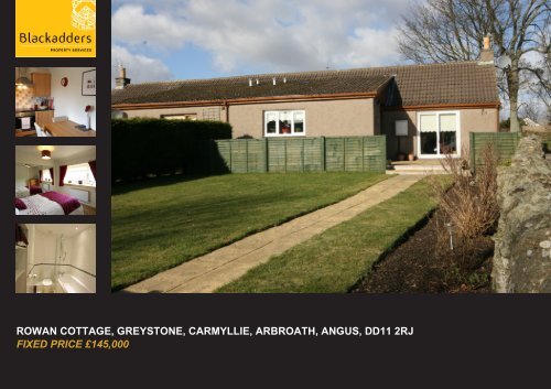 ROWAN COTTAGE GREYSTONE CARMYLLIE ARBROATH ANGUS DD11 2RJ FIXED PRICE £ ...