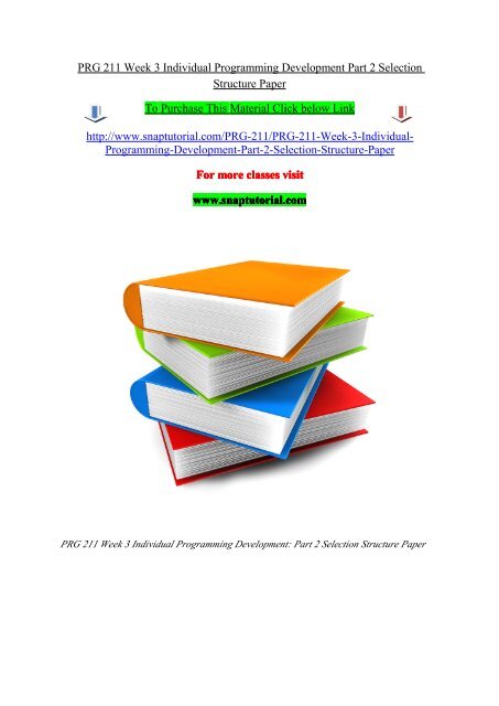 PRG 211 Week 3 Individual Programming Development Part 2 Selection Structure Paper