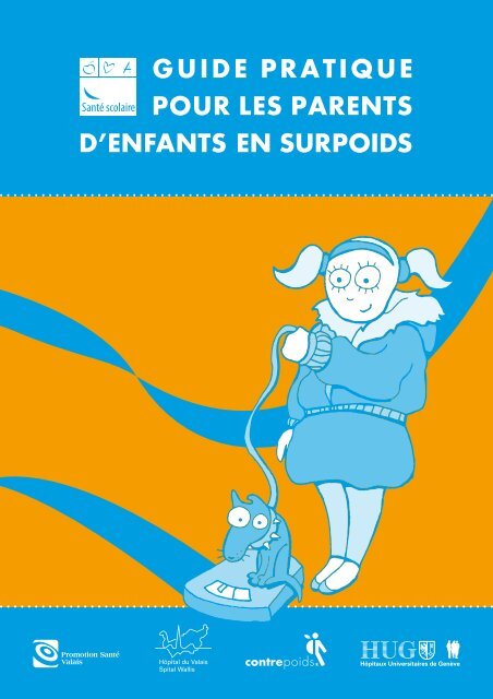 GUIDE PRATIQUE POUR LES PARENTS D’ENFANTS EN SURPOIDS GUIDE PRATIQUE POUR LES PARENTS D’ENFANTS EN SURPOIDS