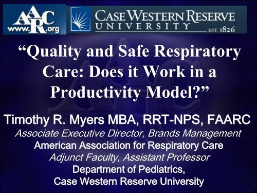 “Quality and Safe Respiratory Care Does it Work in a Productivity Model?”