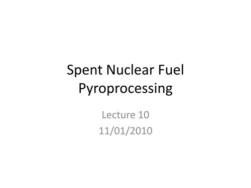 Spent Nuclear Fuel Pyroprocessing