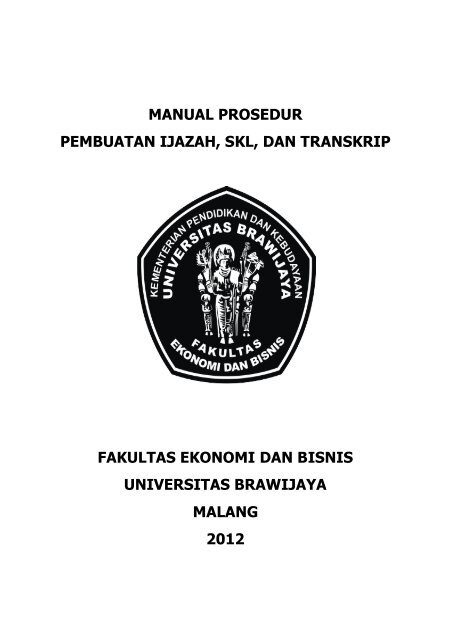 manual prosedur pembuatan ijazah, skl, dan transkrip ... - FEB UB