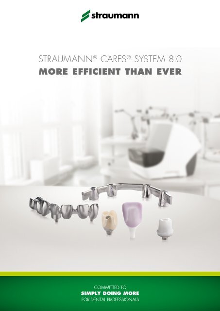 STRAUMANN CARES SYSTEM 8.0 MORE EFFICIENT THAN EVER