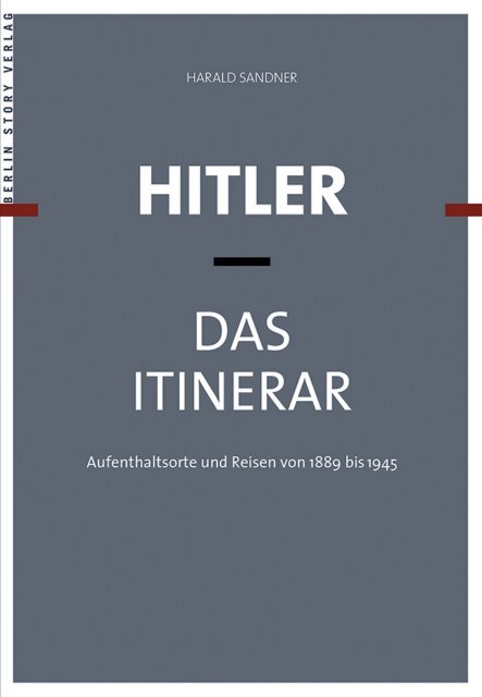 Hitler - Das Itinerar Ankündigungstext Harald Sandner