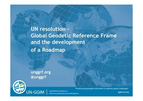 UN resolution - Global Geodetic Reference Frame and the development of ...