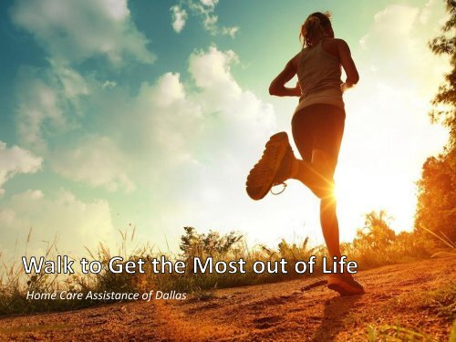 Walk to Get the Most out of Life