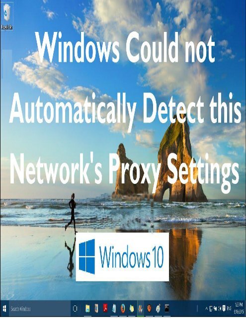 Windows Could Not Automatically Detect Networks Proxy Settings” Issue In Windows 10