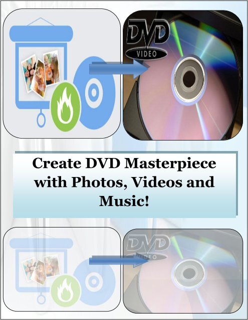 Create DVD Masterpiece with Photos, Videos and Music!