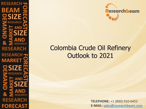 Colombia Crude Oil Refinery Outlook to 2021