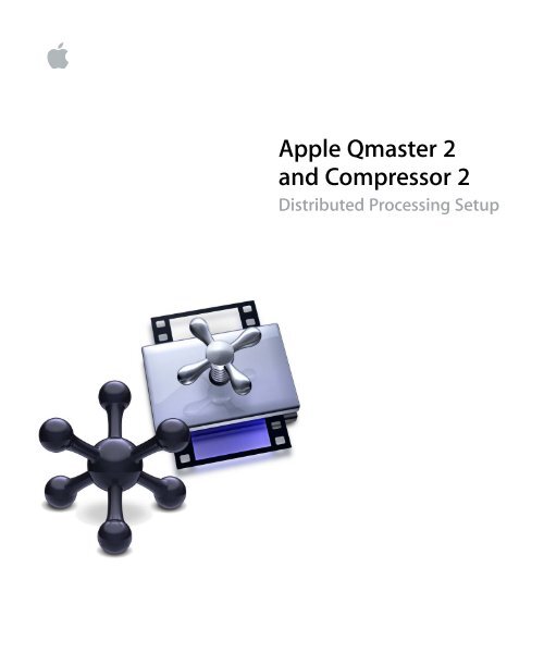 Apple Qmaster 2 and Compressor 2 Distributed Processing Setup (Manual) - Qmaster 2 and ...
