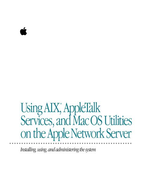 Apple Using AIX, AppleTalk Services, and MacOS Utilities on the ...
