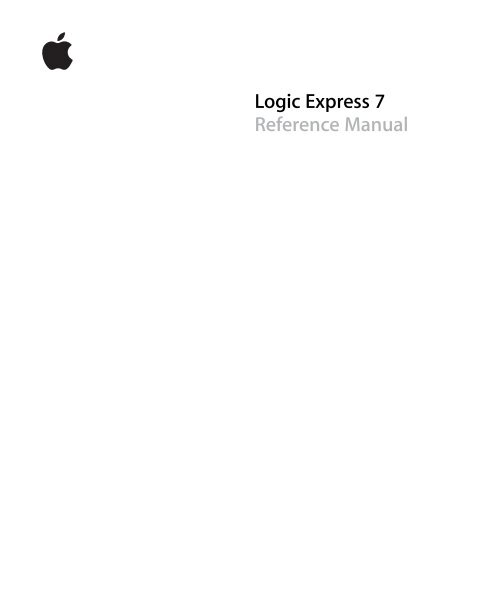 Apple Logic Express 7 Reference Manual - Logic Express 7 Reference Manual