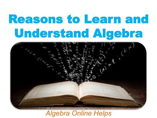 Reasons to Learn and Understand Algebra