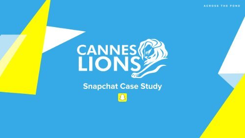 Cannes Lions Snapchat Case Study