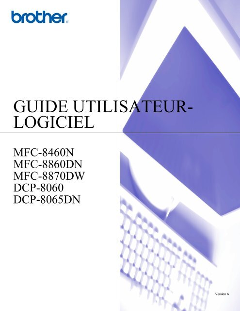 Brother MFC-8460N - Guide d'utilisation du Logiciel