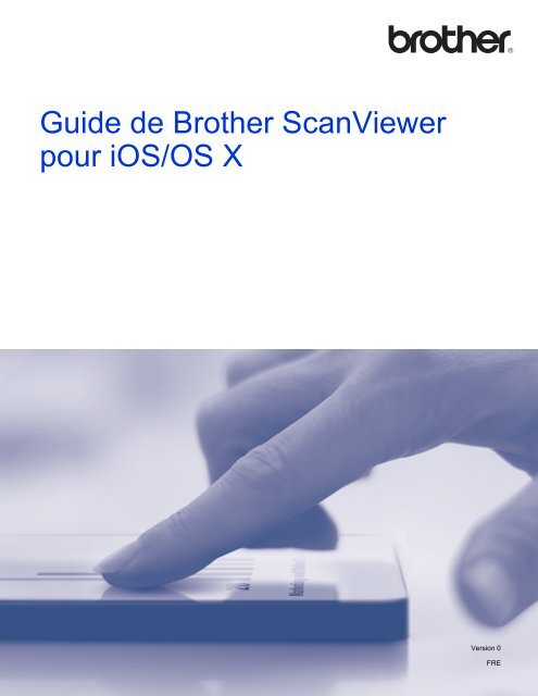 Brother DCP-T500W - Guide de Brother ScanViewer pour iOS/OS X Brother DCP-T500W - Guide de Brother ScanViewer pour iOS/OS X