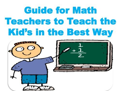 Guide for Math Teachers to Teach the Kid’s in the Best Way