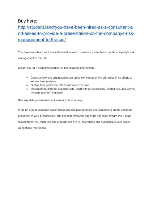 You have been hired as a consultant and asked to provide a presentation ...