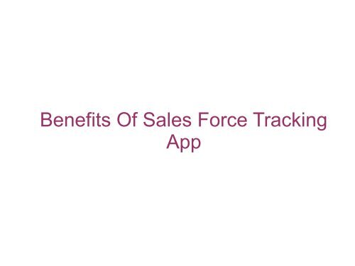 Benefits of Sales Force App Benefits of Sales Force App