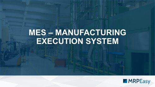 MES - Manufacturing Execution System explained