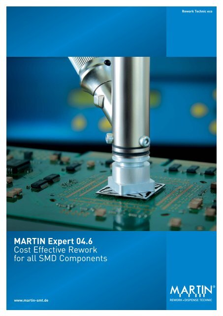 MARTIN Expert 04.6 Cost Effective Rework for all SMD Components MARTIN Expert 04.6 Cost Effective Rework for all SMD Components