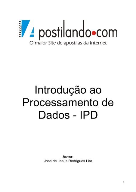 Apostila do IPD - Introdução ao Processamento de Dados Apostila do IPD - Introdução ao Processamento de Dados