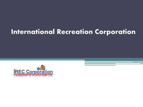 International Recreation Corporation (IREC) - Canada and the Philippines