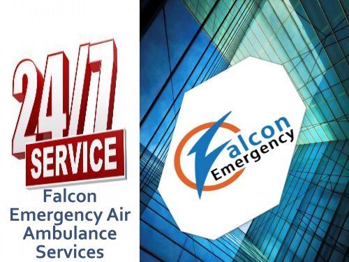 Best Rescue by Falcon Emergency Air Ambulance Services in Varanasi and ...