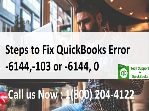 How to Troubleshoot QuickBooks Error -6144, -103? How to Troubleshoot QuickBooks Error -6144, -103?