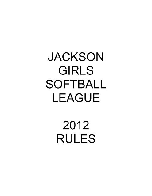2012 Rules - Jackson Girls Softball League Jackson, MO