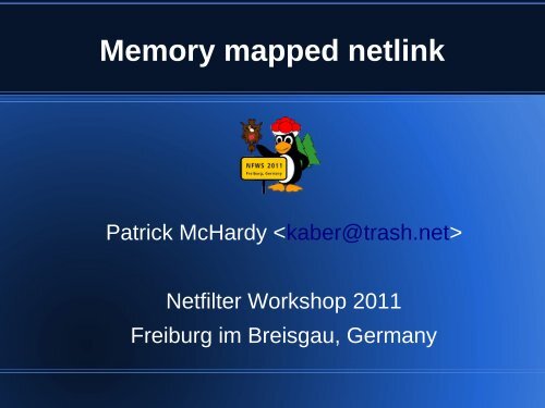 Memory mapped netlink - Netfilter Developer's Workshop