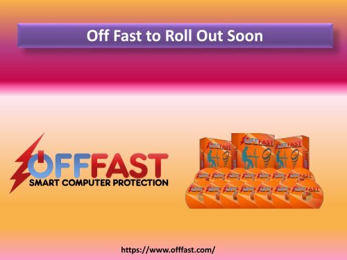 Off Fast to Roll Out Soon