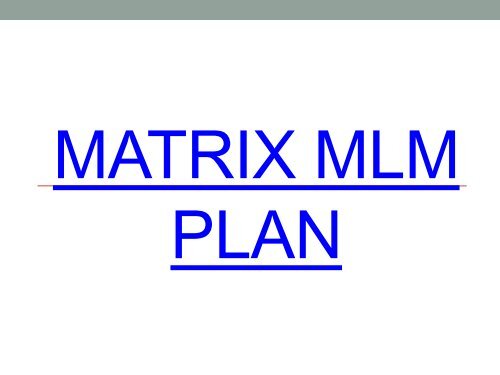 Matrix Plan - Matrix MLM - Matrix MLM Plan - MLM Matrix Income ...