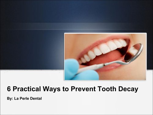 6 Practical Ways to Prevent Tooth Decay