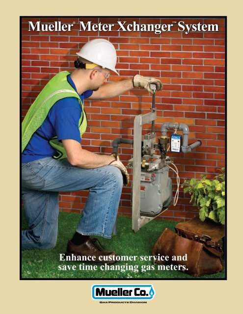 Mueller® Meter Xchanger™ System - Mueller Gas Products Division