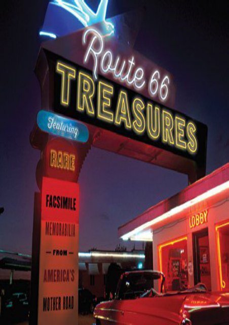 Route 66 Treasures: Featuring Rare Facsimile Memorabilia from America s ...