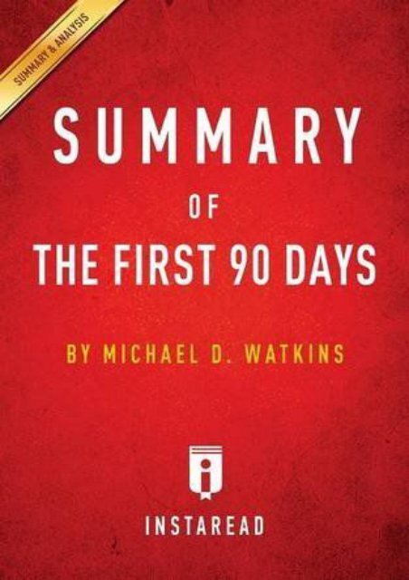 Summary of The First 90 Days: by Michael D. Watkins | Includes Analysis