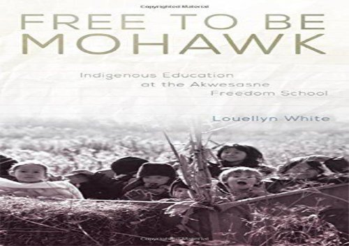 Free to Be Mohawk: Indigenous Education at the Akwesasne Freedom School ...