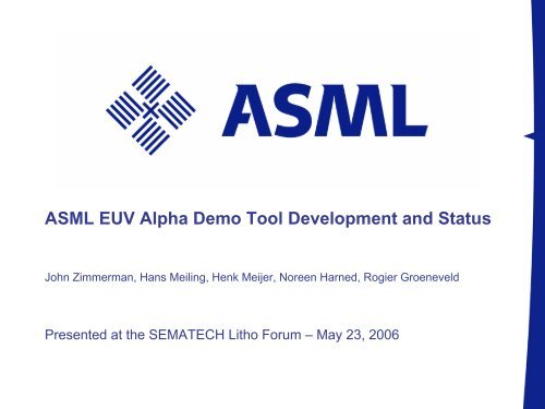 ASML EUV Alpha Demo Tool Development and Status - Sematech