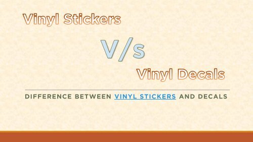Vinyl Stickers vs Decals | Difference Between Vinyl and Decals