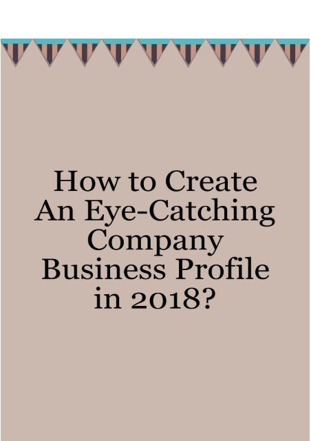 How to create an Eye-Catching company business profile in 2018?