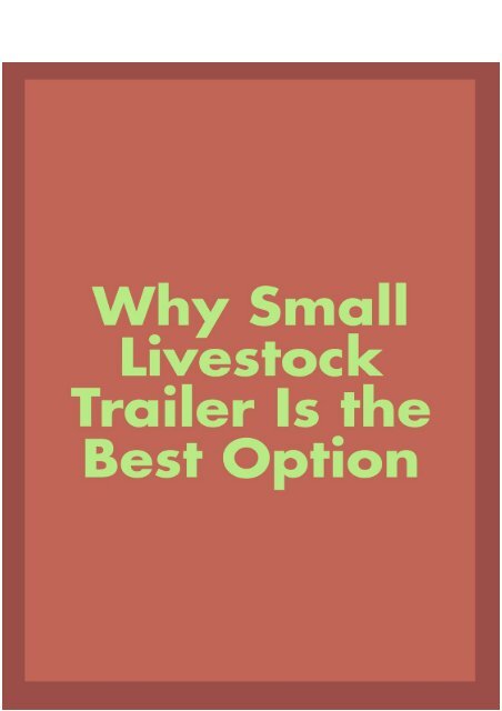 Why Small Livestock Trailer is the Best Option