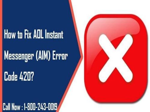 18002430019 Fix AOL Instant Messenger (AIM) Error Code 420