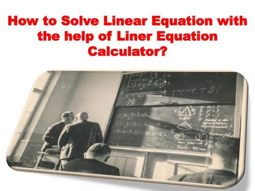 How to Solve Linear Equation with the help of Liner Equation Calculator